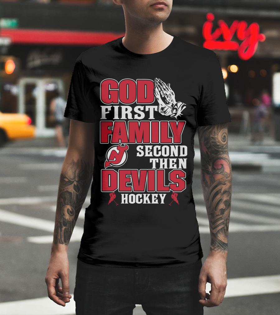 God First Family Second Then New Jersey Devils Hockey T-Shirt