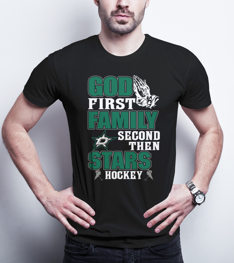 God First Family Second Then Dallas Stars Hockey T-Shirt