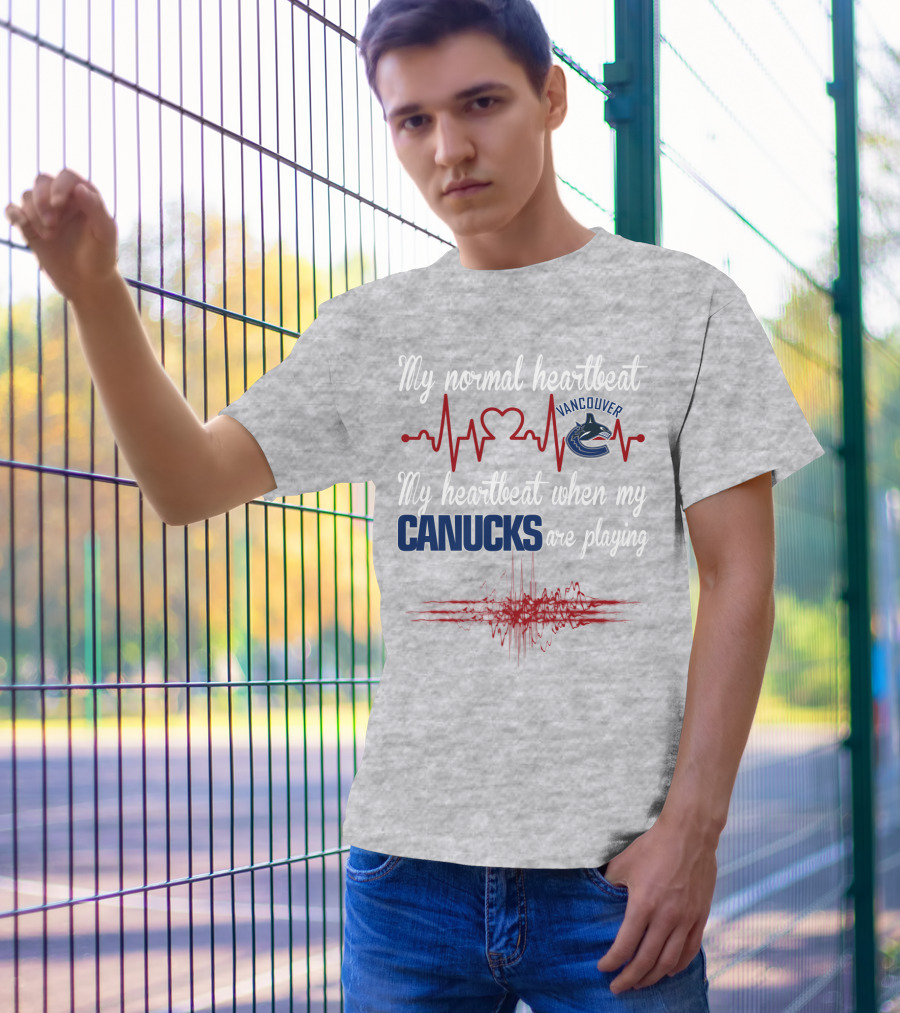 My Normal Heartbeat My Heartbeat When My Vancouver Canucks Are Playing T-Shirt