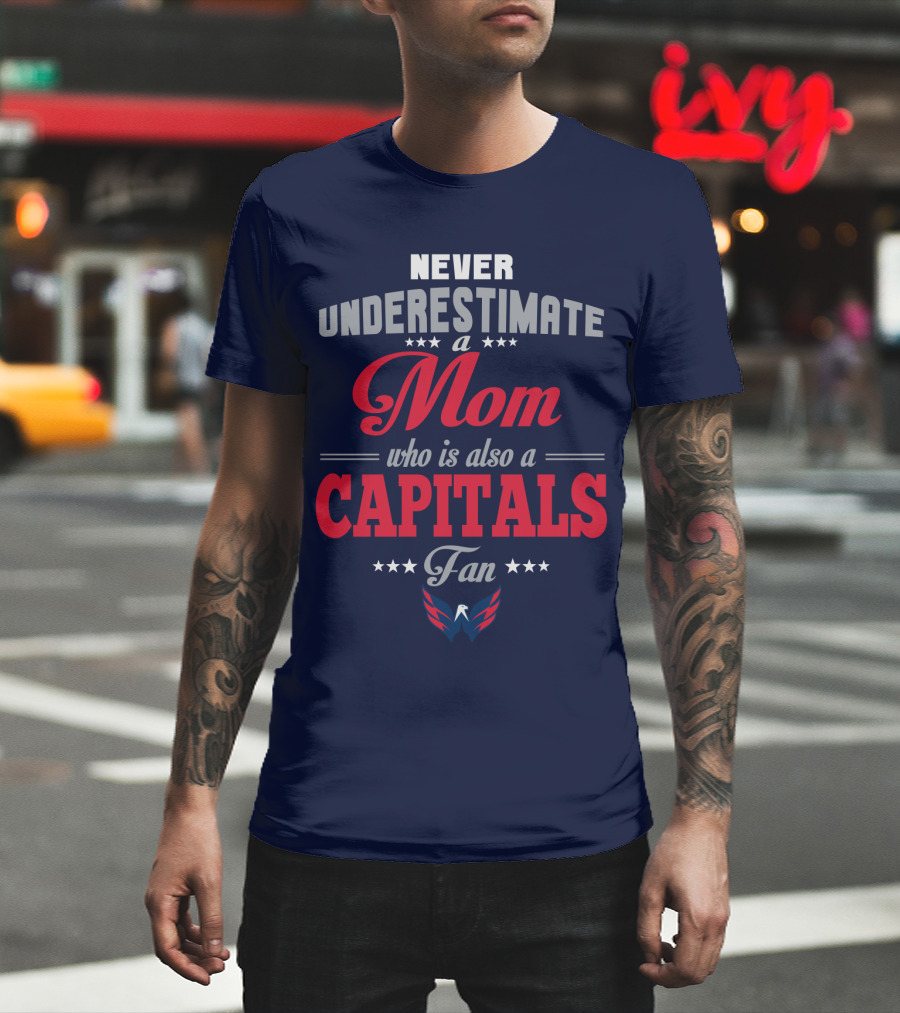 Never Underestimate A Mom Who Is Also A Washington Capitals Fan T-Shirt