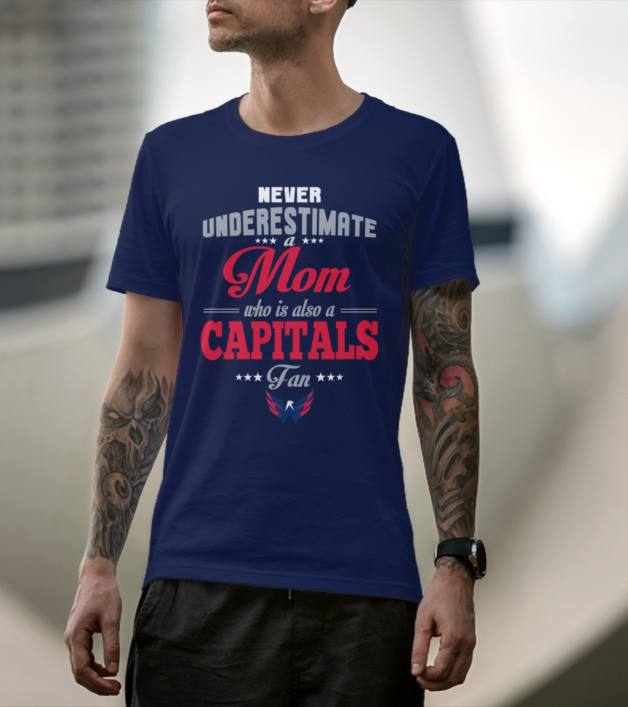 Never Underestimate A Mom Who Is Also A Washington Capitals Fan T-Shirt