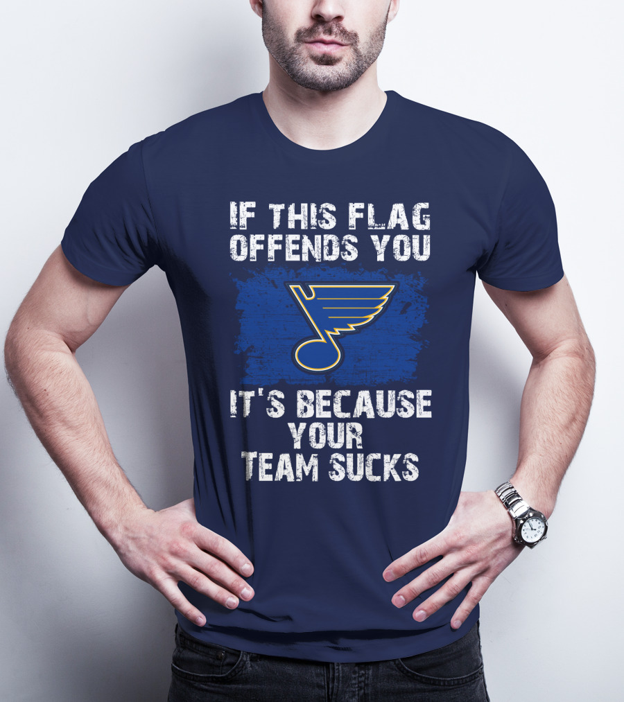 If This Flag Offends You It's Because Your Team Sucks St. Louis Blues T-Shirt