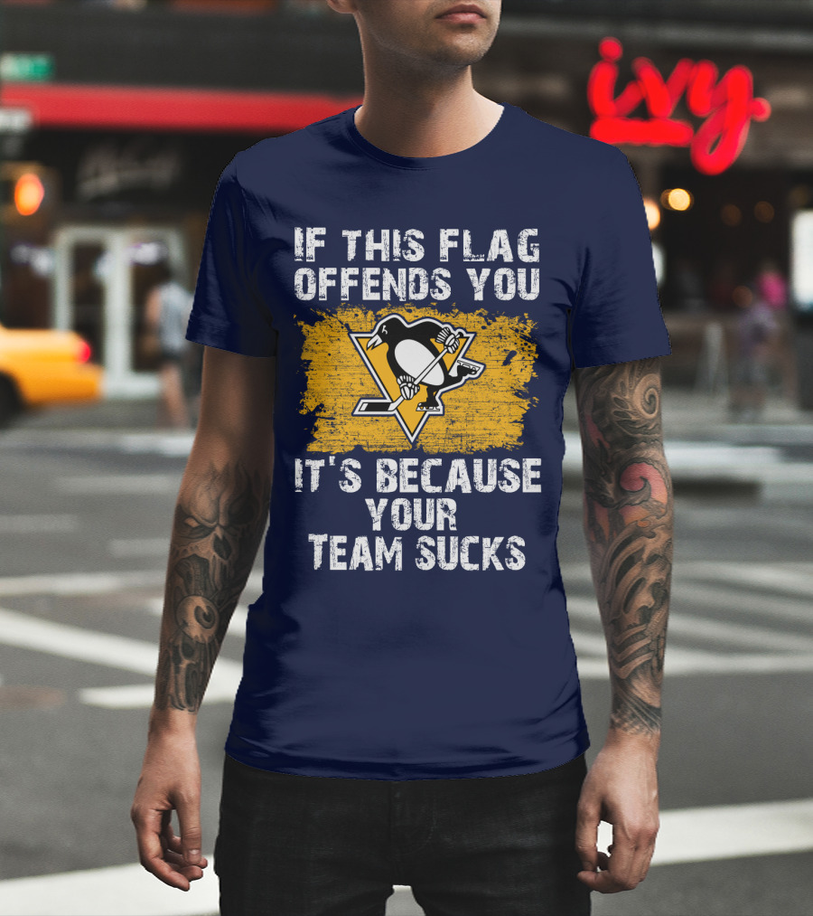If This Flag Offends You It's Because Your Team Sucks Pittsburgh Penguins T-Shirt