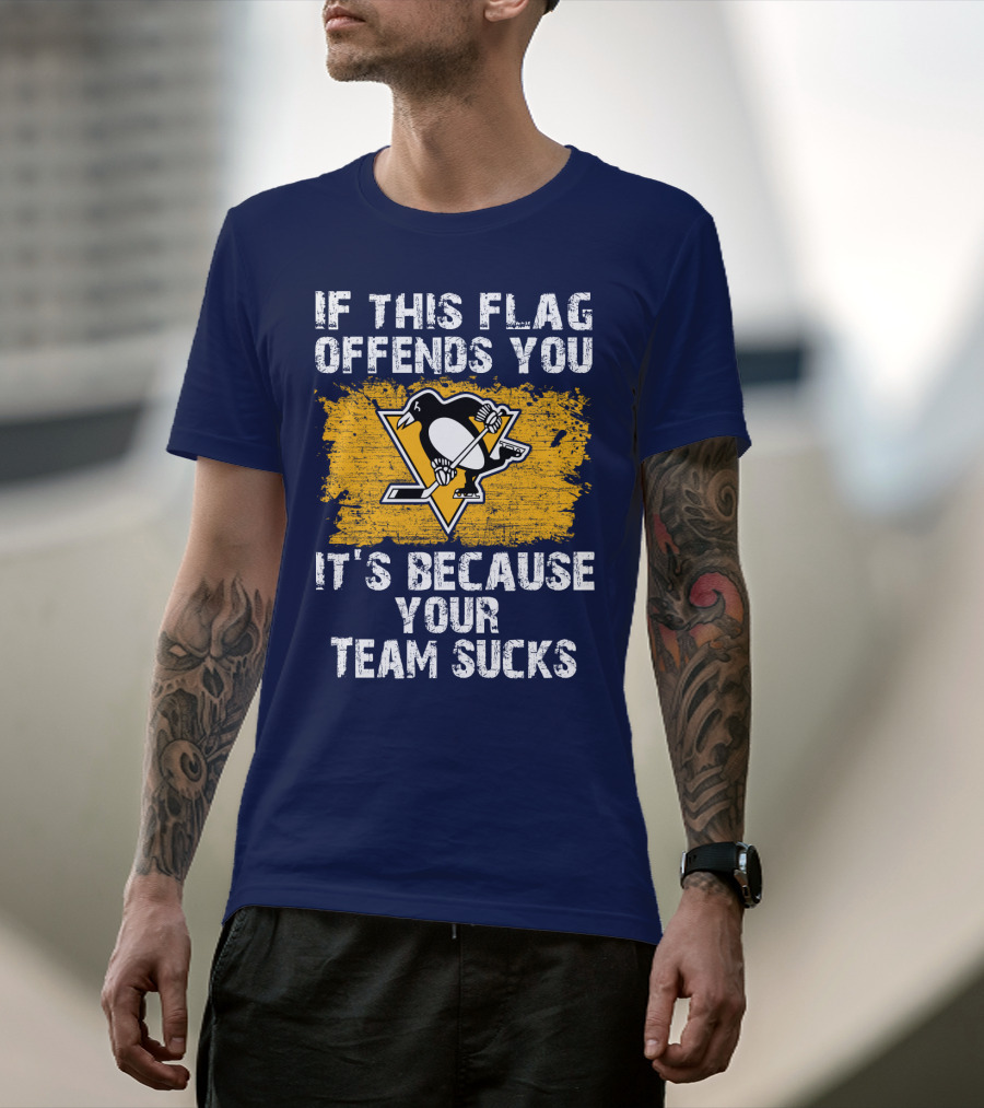 If This Flag Offends You It's Because Your Team Sucks Pittsburgh Penguins T-Shirt