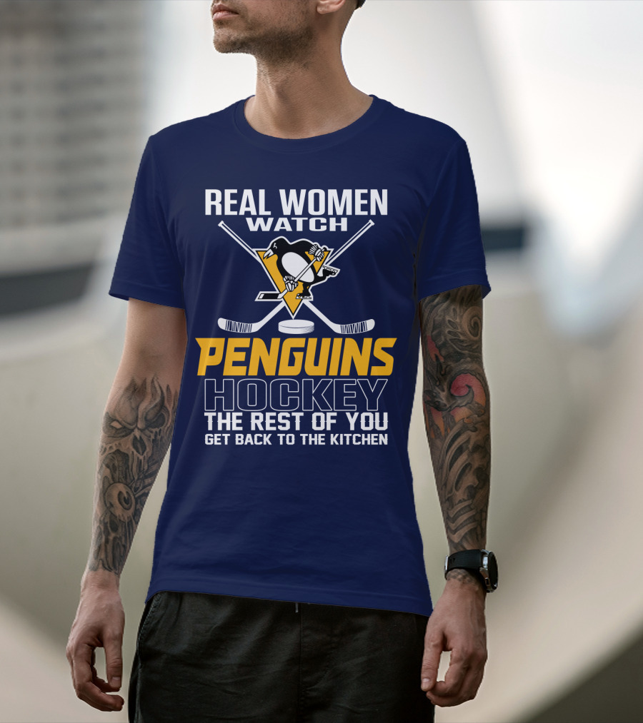 Real Women Watch Penguins Hockey The Rest Of You Get Back To The Kitchen T-Shirt