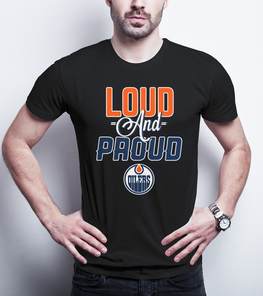 Loud And Proud Edmonton Oilers T-Shirt