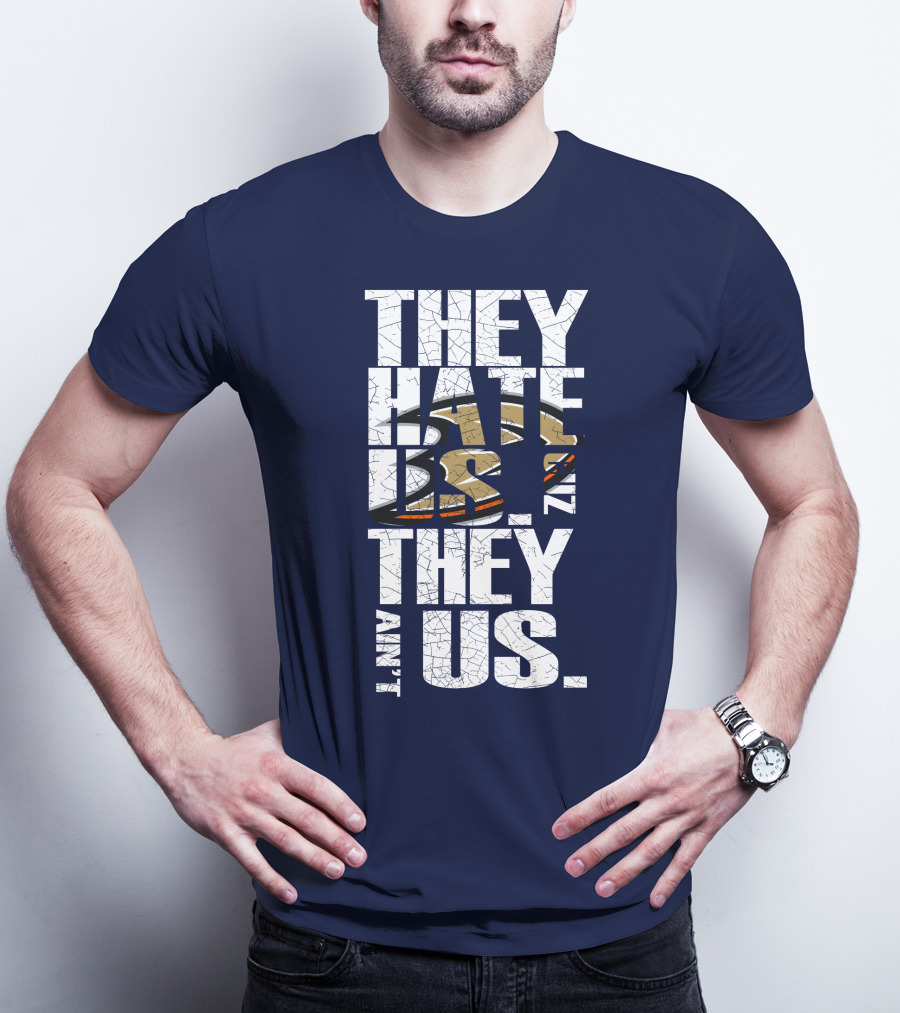 They Hate Us 'Cause They Ain't Us Anaheim Ducks T-Shirt