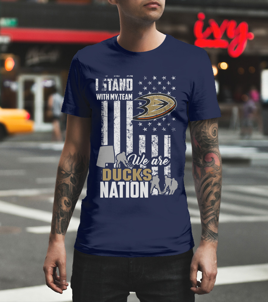 I Stand With My Team We Are Anaheim Ducks Nation T-Shirt