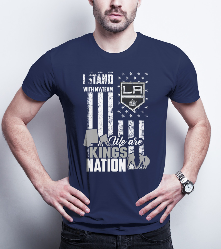 I Stand With My Team We Are Los Angeles Kings Nation T-Shirt