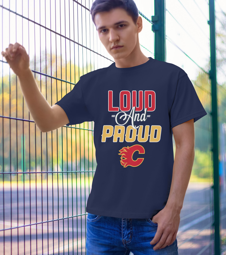 Loud And Proud Calgary Flames C T-Shirt