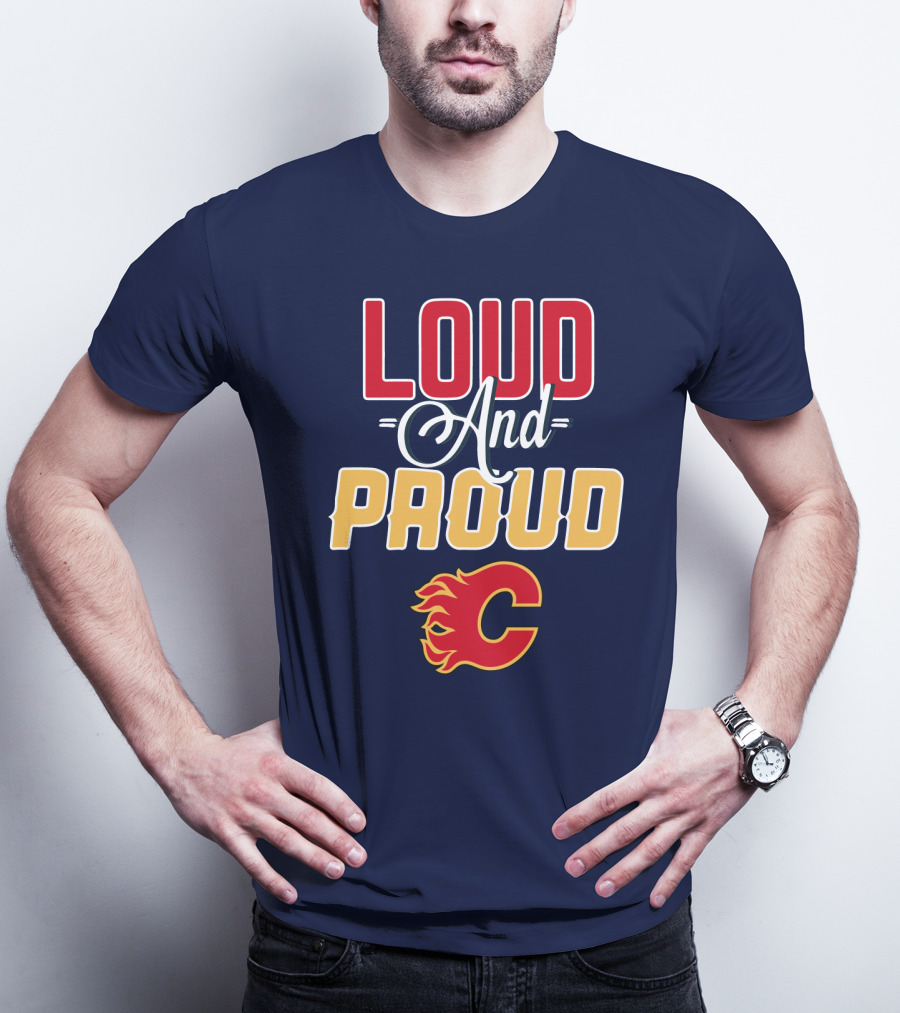 Loud And Proud Calgary Flames C T-Shirt