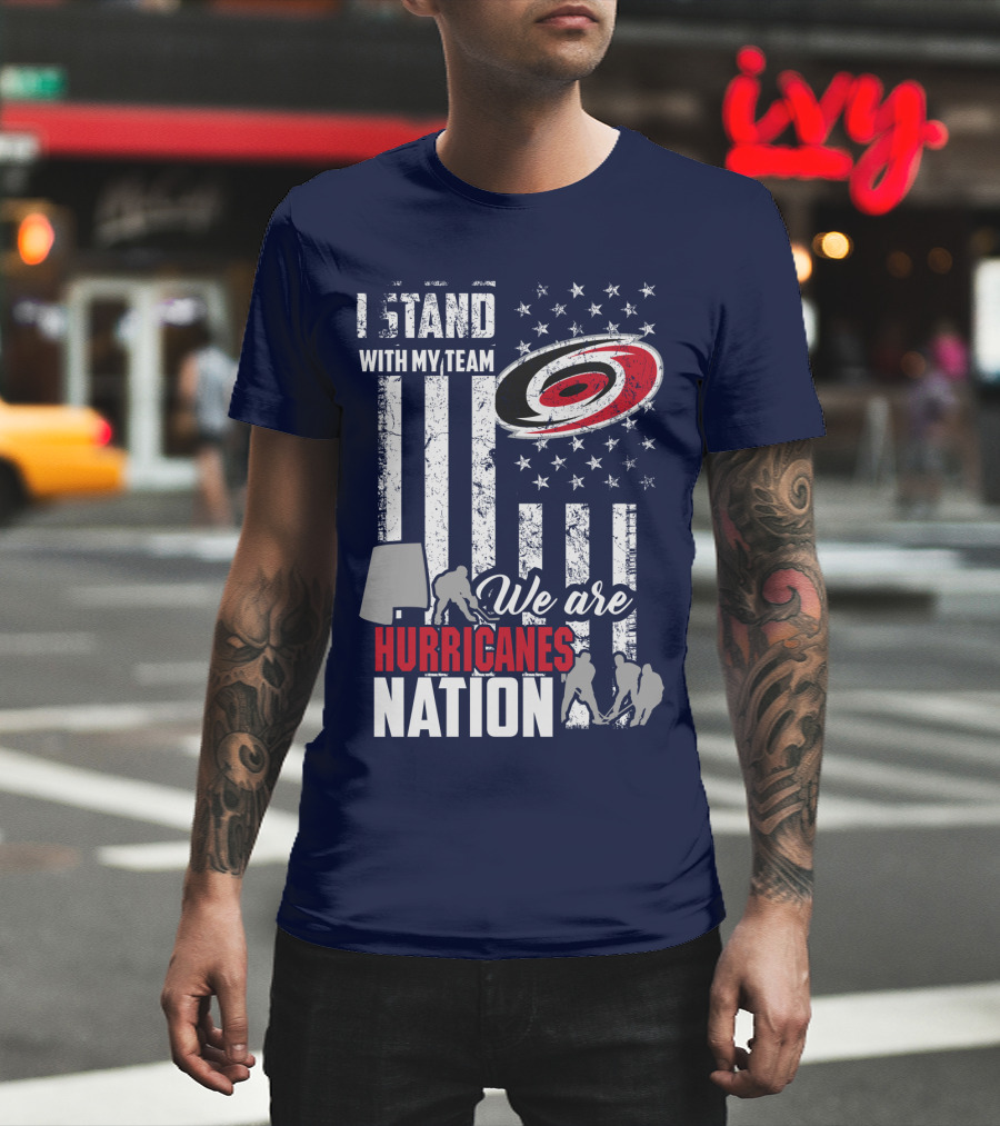 I Stand With My Team We Are Hurricanes Nation Carolina Hurricanes T-Shirt
