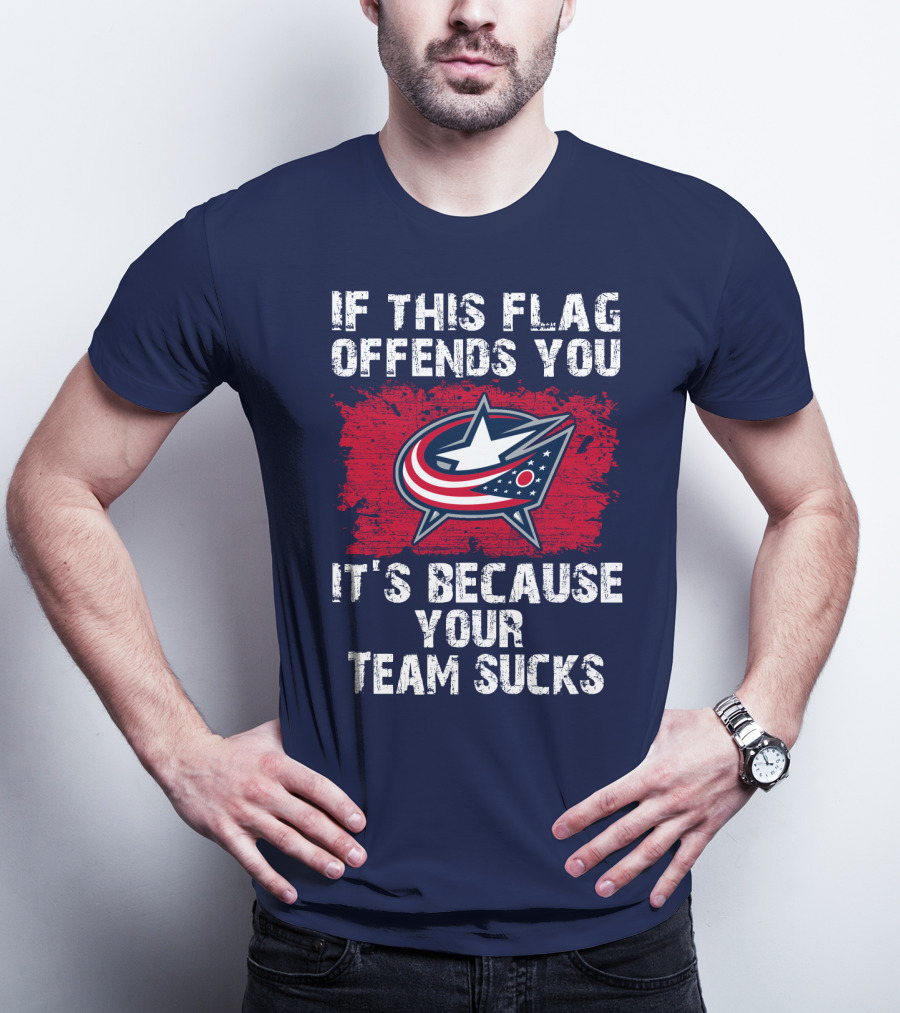 If This Flag Offends You It's Because Your Team Sucks Columbus Blue Jackets T-Shirt