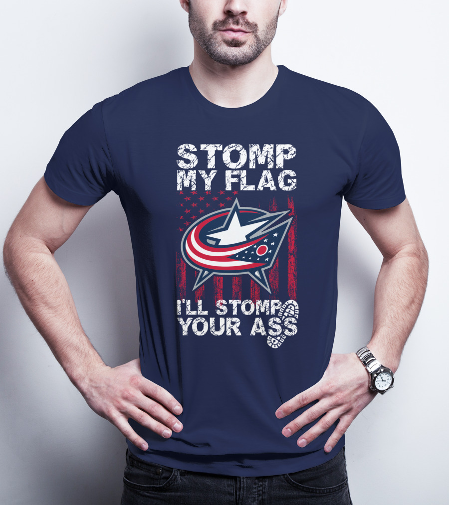 Stomp My Flag I'll Stomp Your Ass Columbus Blue Jackets T-Shirt