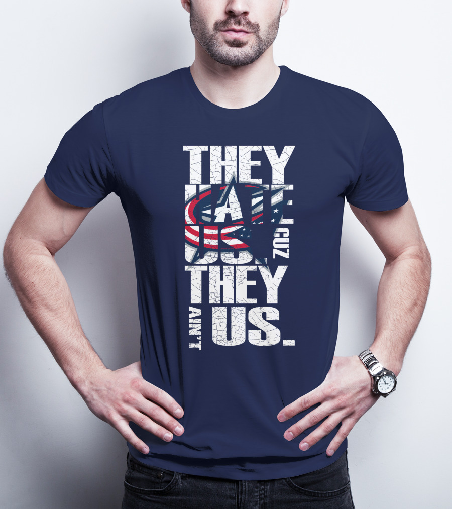 They Hate Us Cuz They Ain't Us Columbus Blue Jackets T-Shirt