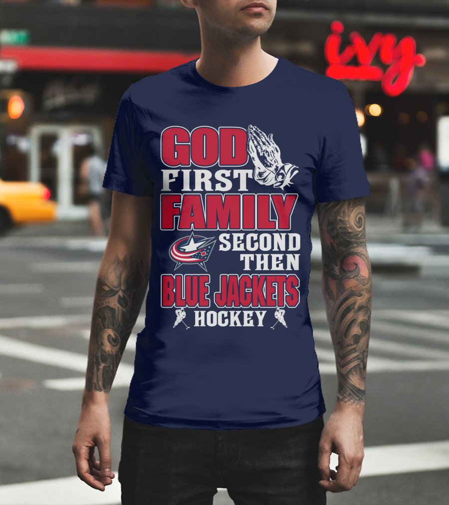 God First Family Second Then Blue Jackets Hockey T-Shirt