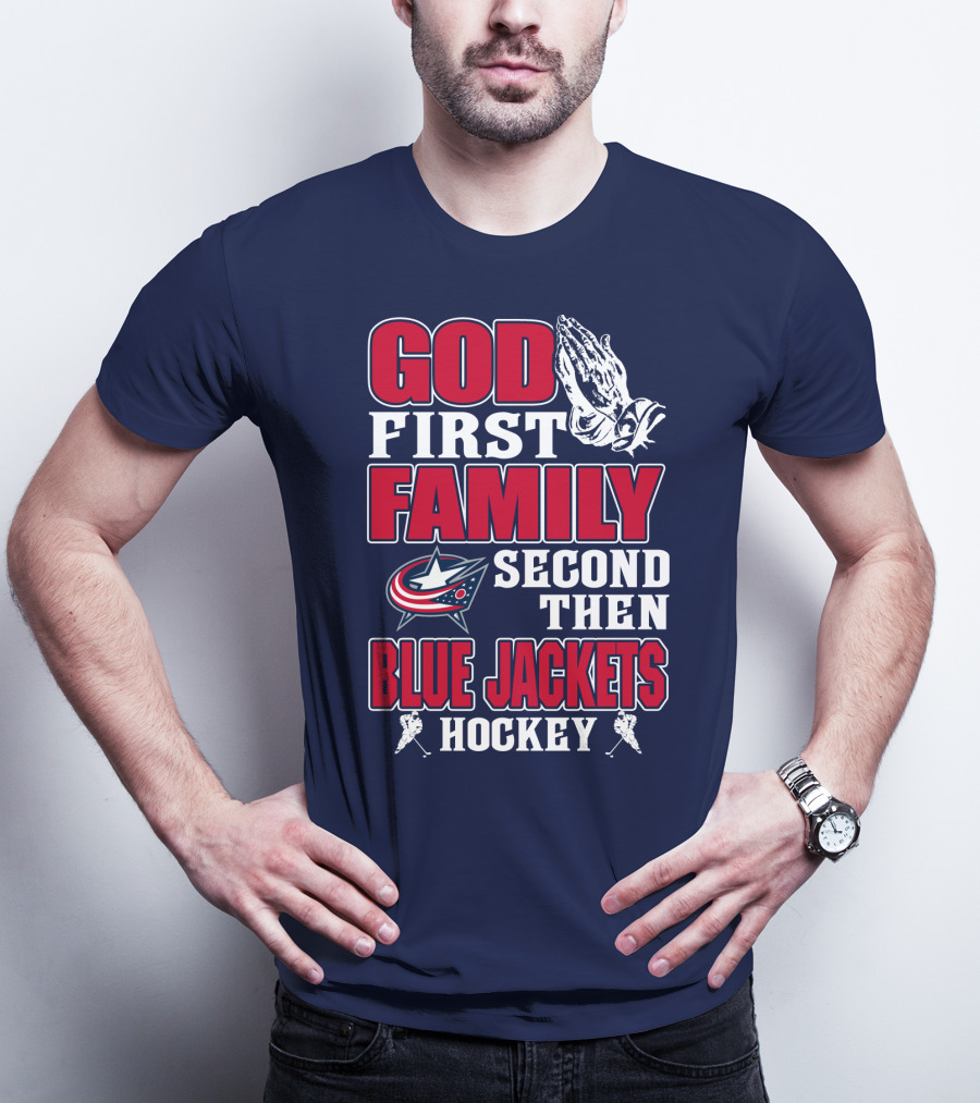 God First Family Second Then Blue Jackets Hockey T-Shirt