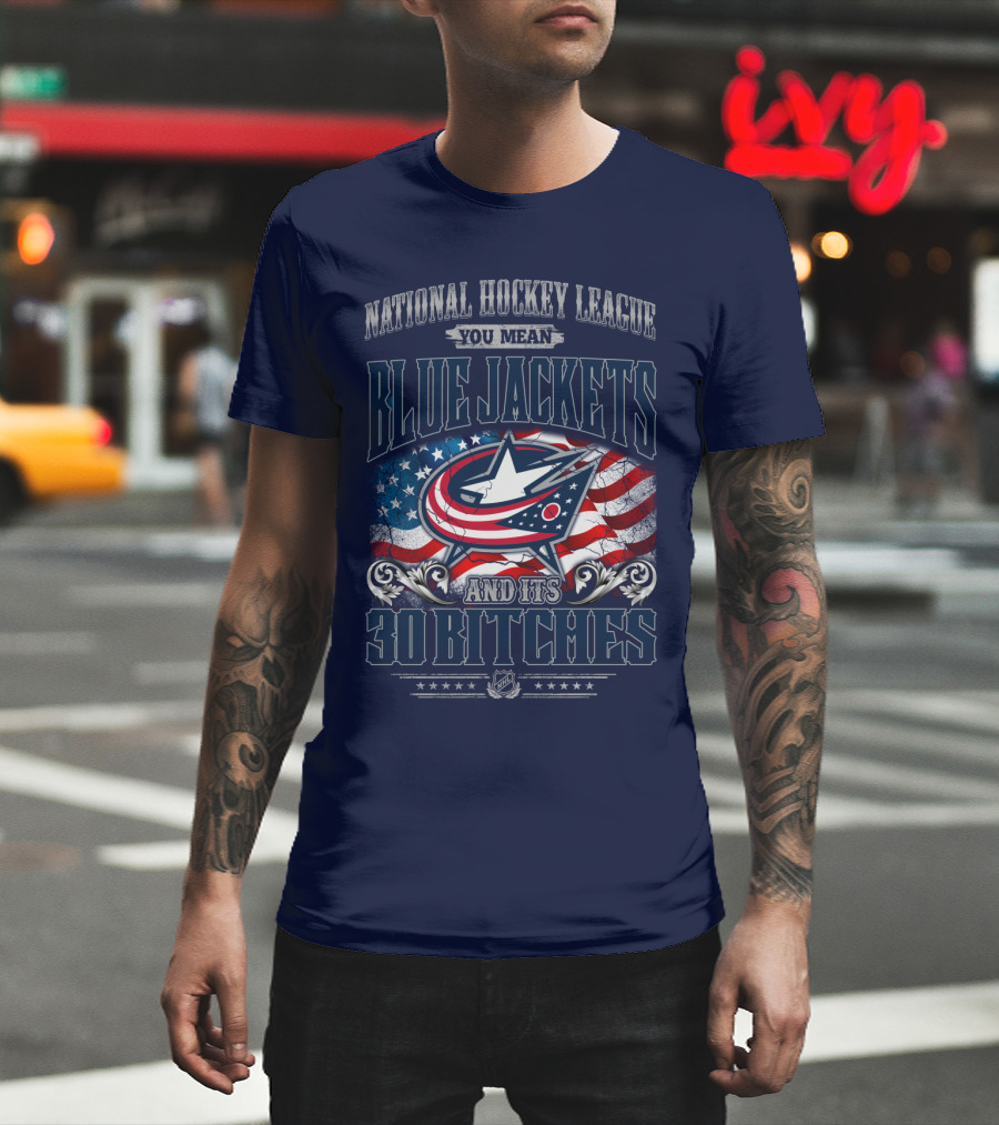 National Hockey League Blue Jackets And Its 30 Bitches T-Shirt