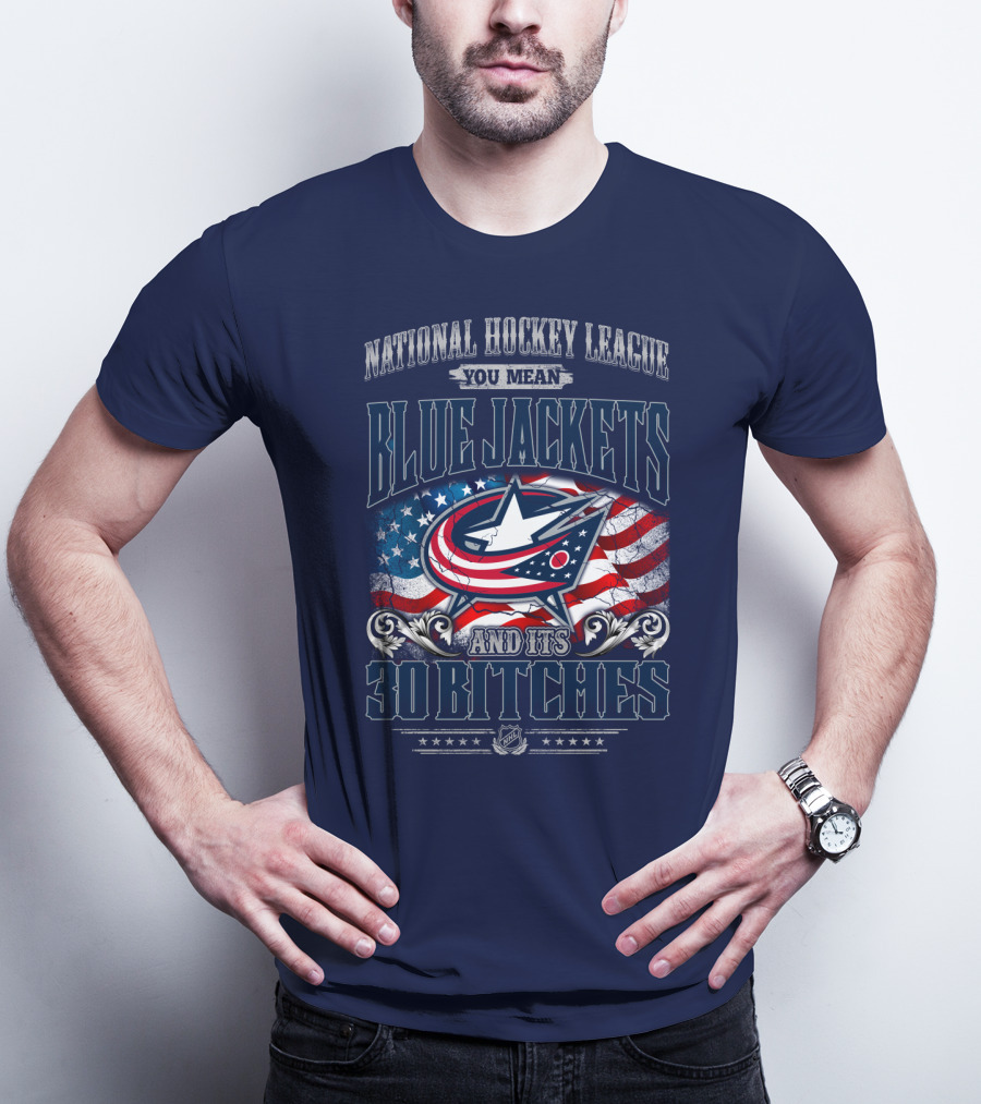 National Hockey League Blue Jackets And Its 30 Bitches T-Shirt