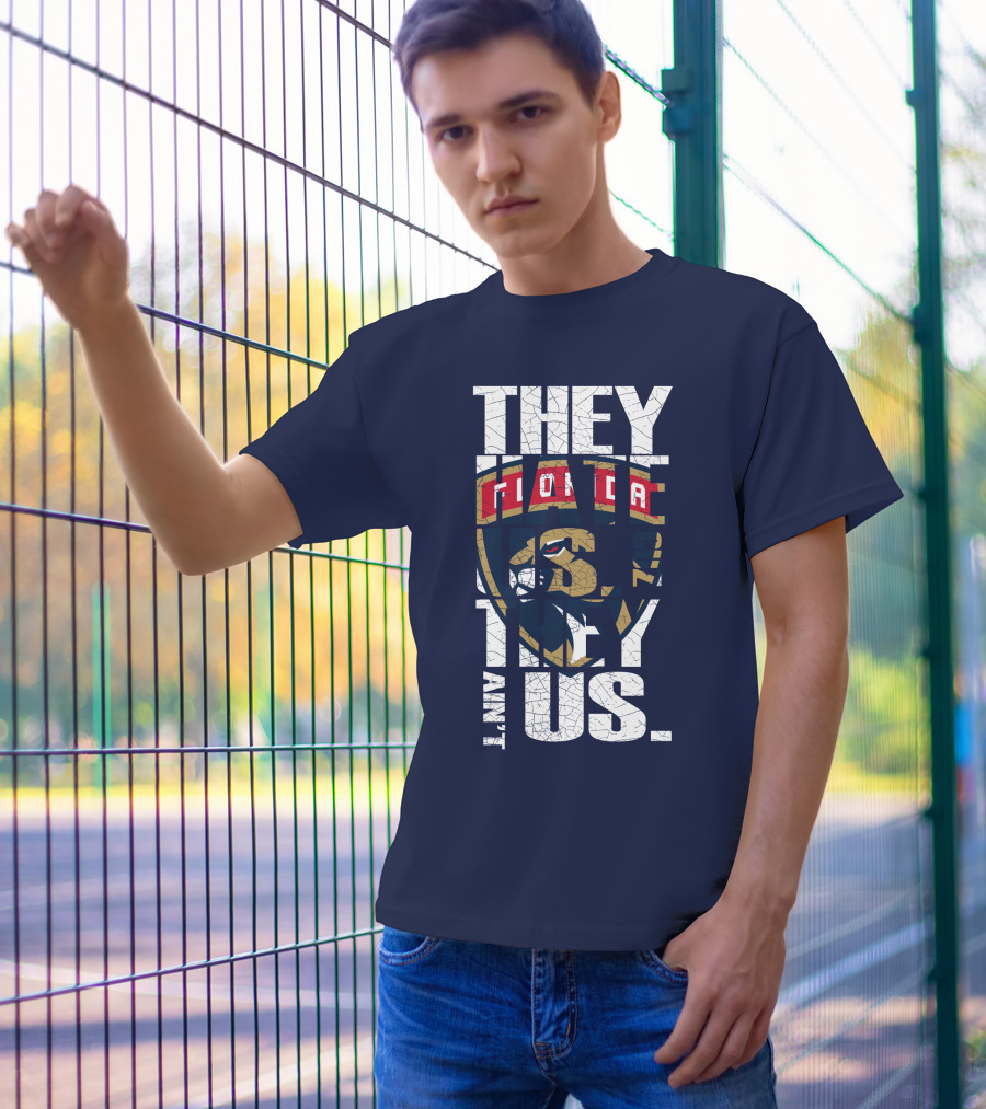 Florida Panthers They Hate Us They Ain't Us T-Shirt