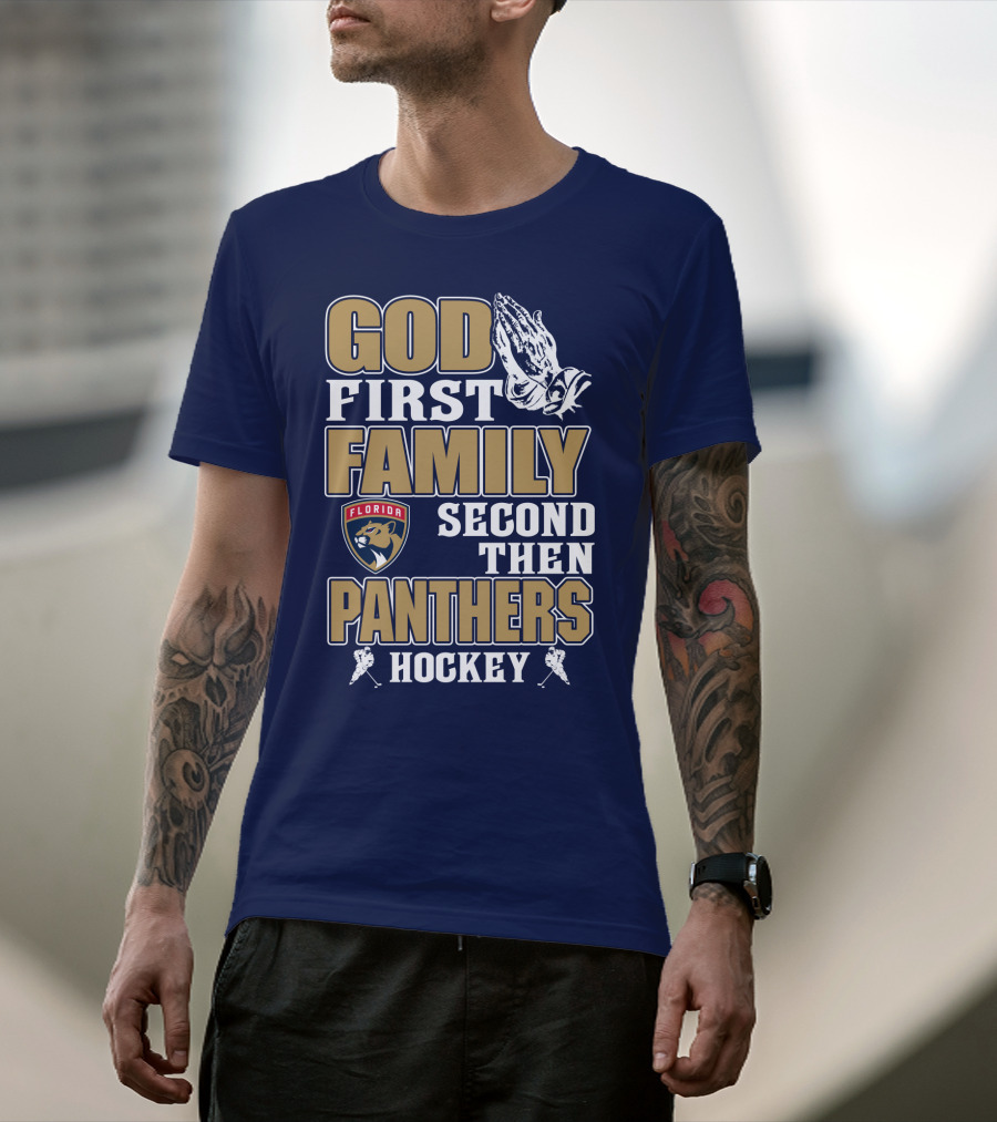 God First Family Second Then Florida Panthers Hockey T-Shirt