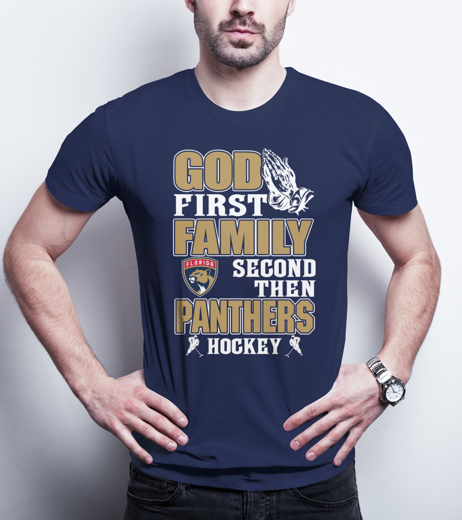 God First Family Second Then Florida Panthers Hockey T-Shirt