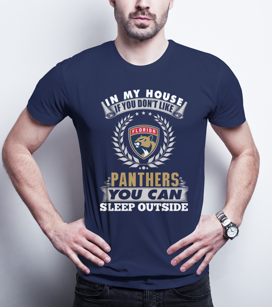 In My House If You Don't Like Florida Panthers You Can Sleep Outside T-Shirt