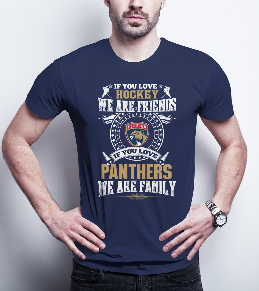 If You Love Hockey We Are Friends Florida Panthers If You Love Panthers We Are Family T-Shirt