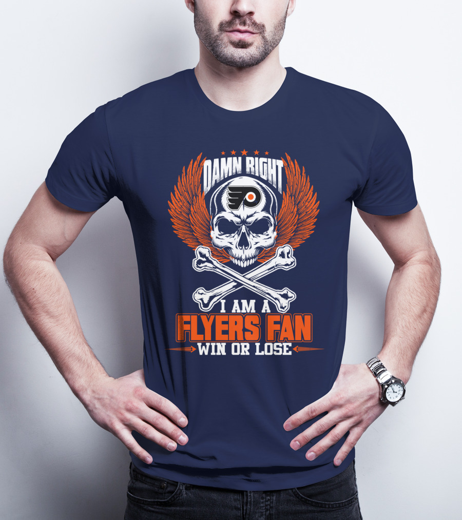 Philadelphia Flyers Damn Right I Am A Flyers Fan Win Or Lose T-Shirt