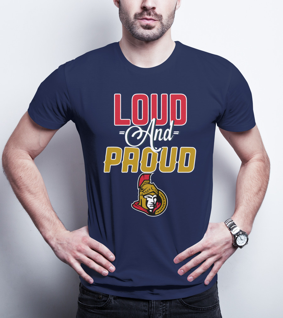 Loud And Proud Ottawa Senators T-Shirt