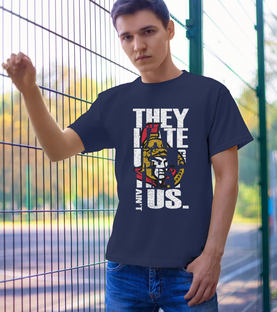 Ottawa Senators They Hate Us Cuz They Ain't Us T-Shirt