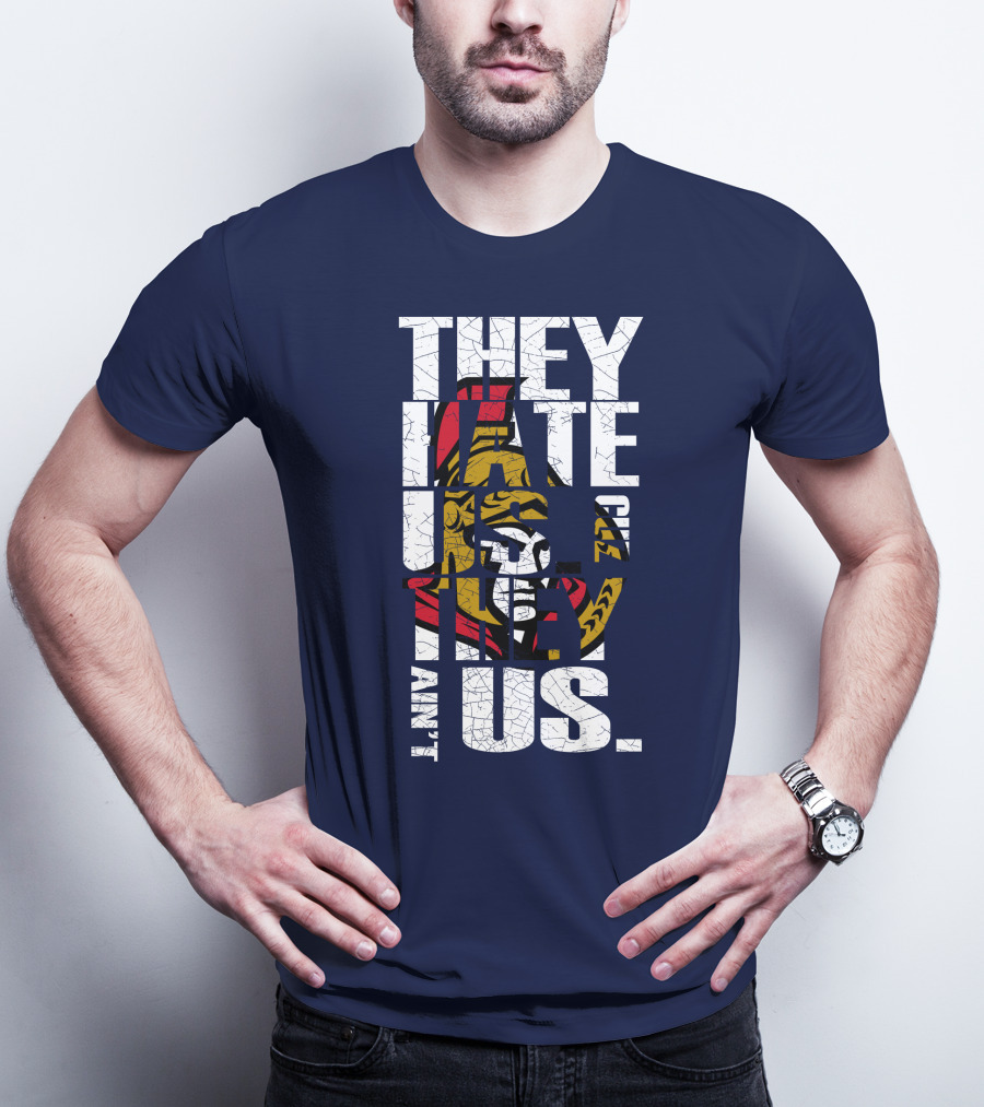 Ottawa Senators They Hate Us Cuz They Ain't Us T-Shirt
