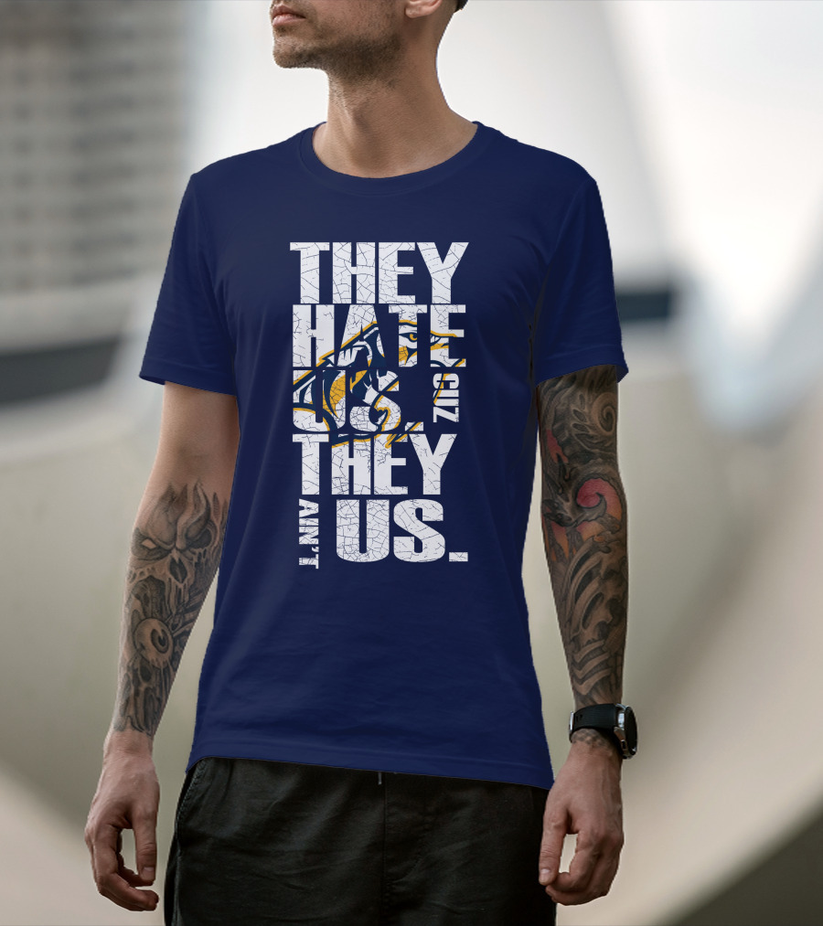 They Hate Us Cuz They Ain't Us Nashville Predators T-Shirt