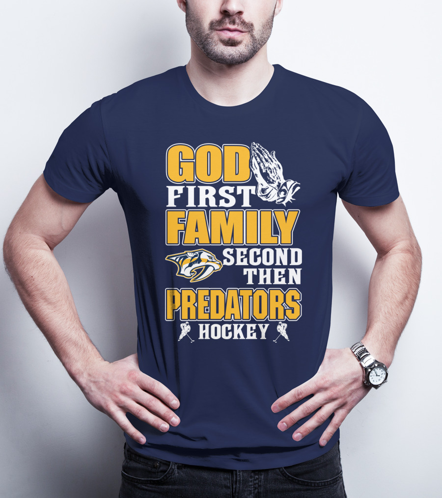 God First Family Second Then Nashville Predators Hockey T-Shirt