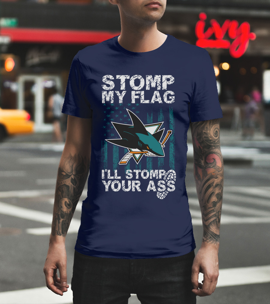 Stomp My Flag I’ll Stomp Your Ass San Jose Sharks T-Shirt