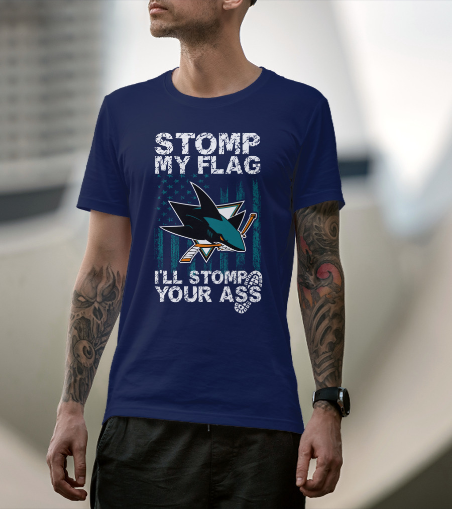 Stomp My Flag I’ll Stomp Your Ass San Jose Sharks T-Shirt