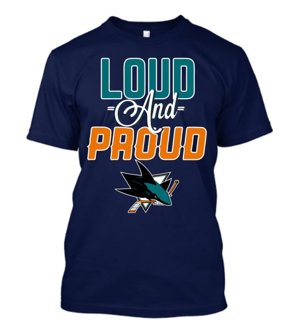 Loud And Proud San Jose Sharks T-Shirt