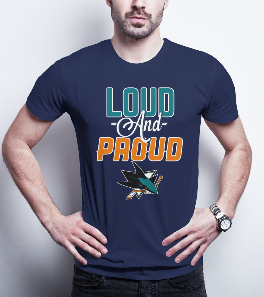 Loud And Proud San Jose Sharks T-Shirt