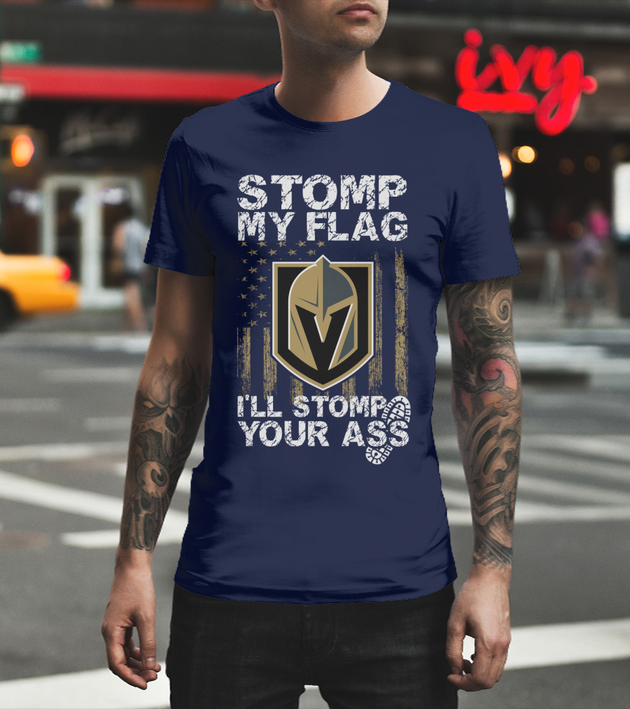 Stomp My Flag I'll Stomp Your Ass Vegas Golden Knights T-Shirt