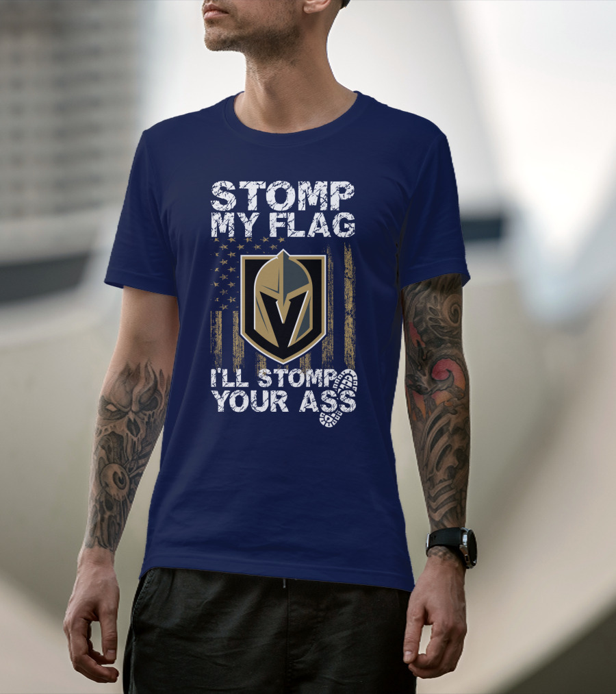 Stomp My Flag I'll Stomp Your Ass Vegas Golden Knights T-Shirt