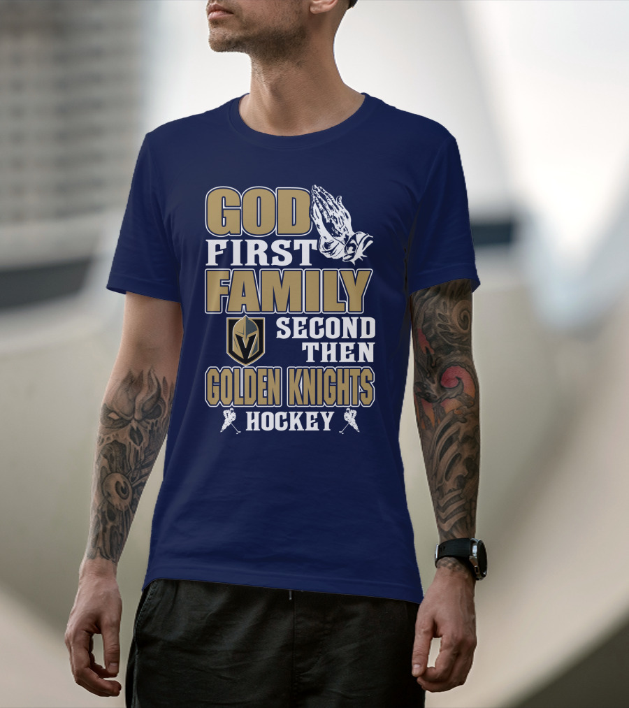 God First Family Second Then Golden Knights Hockey T-Shirt
