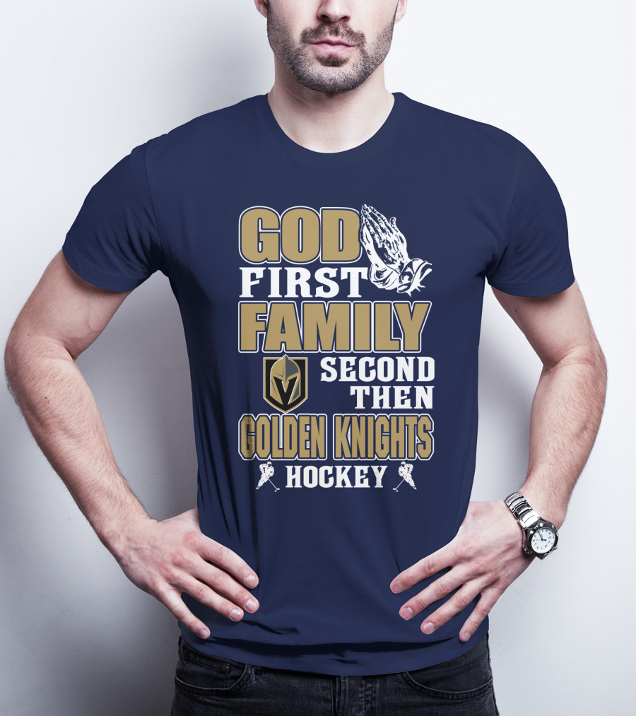 God First Family Second Then Golden Knights Hockey T-Shirt