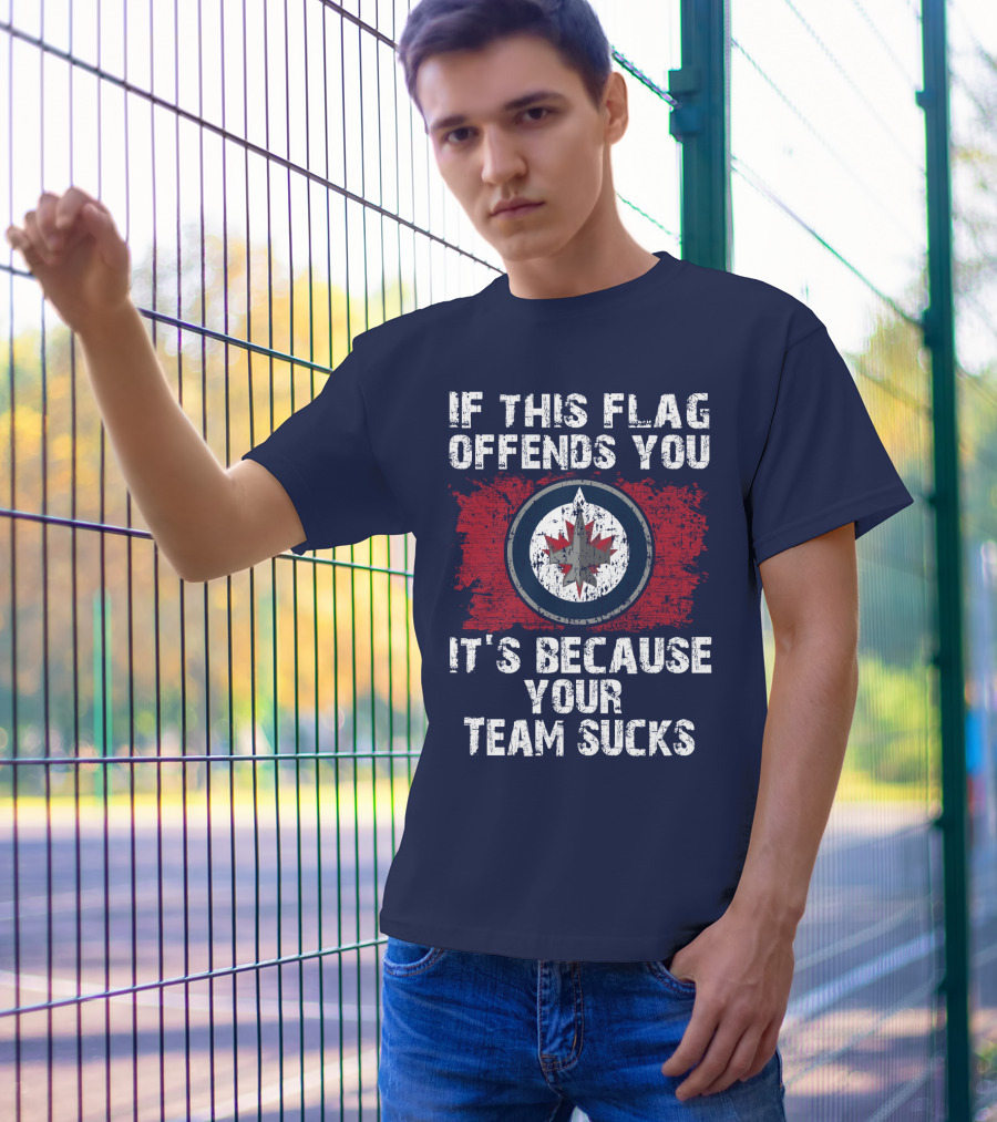 If This Flag Offends You It's Because Your Team Sucks Winnipeg Jets T-Shirt