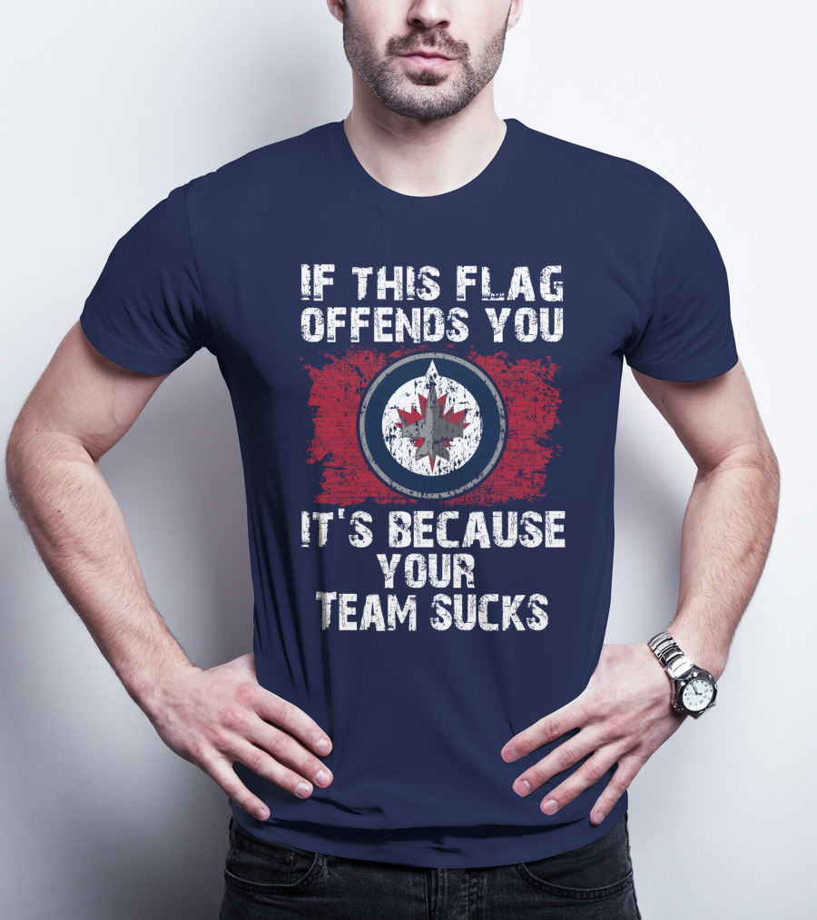 If This Flag Offends You It's Because Your Team Sucks Winnipeg Jets T-Shirt