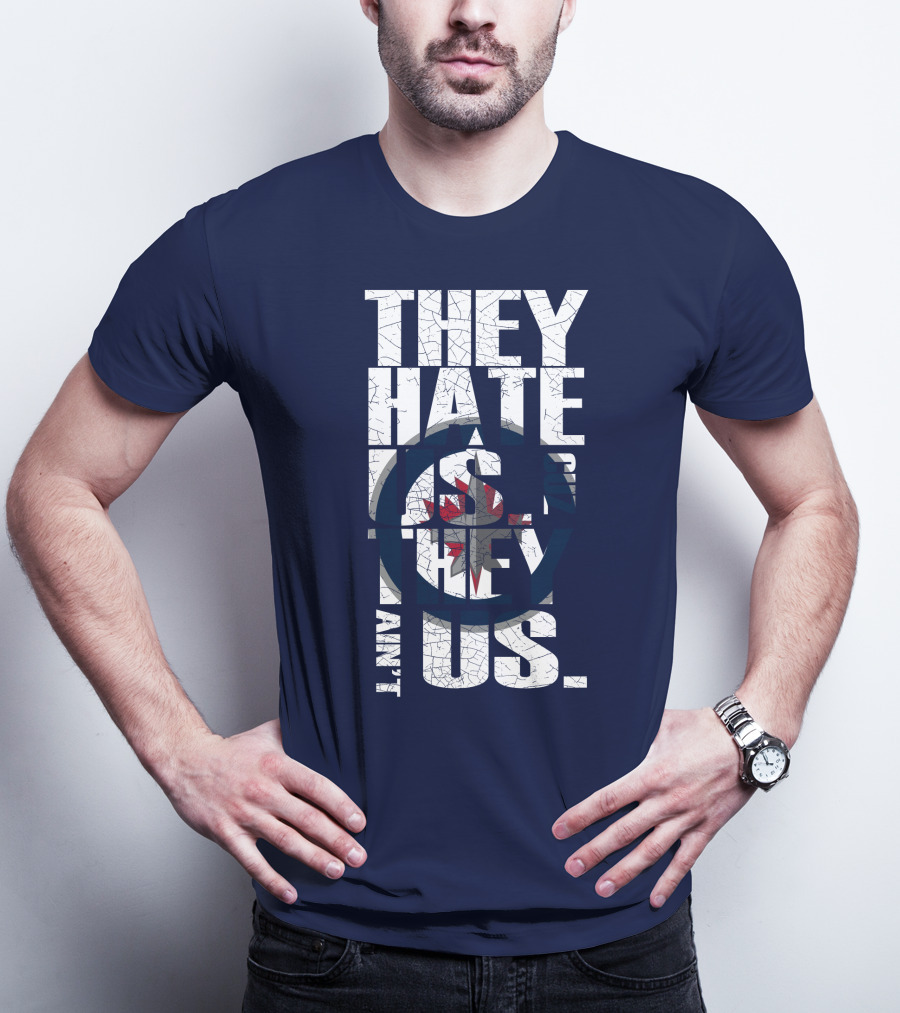 They Hate Us Because They Ain't Us Winnipeg Jets T-Shirt