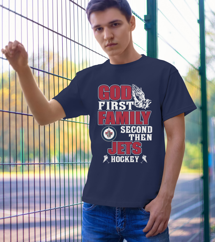 God First Family Second Then Winnipeg Jets Hockey T-Shirt