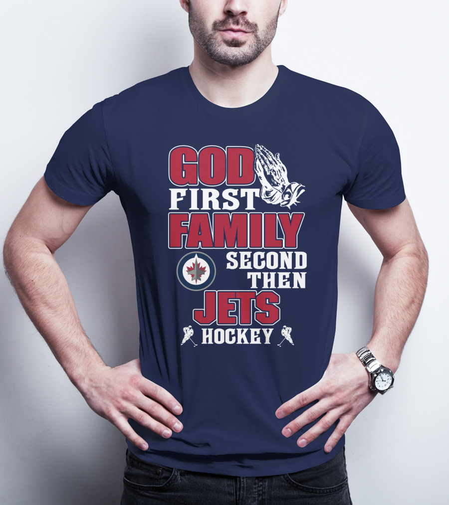 God First Family Second Then Winnipeg Jets Hockey T-Shirt