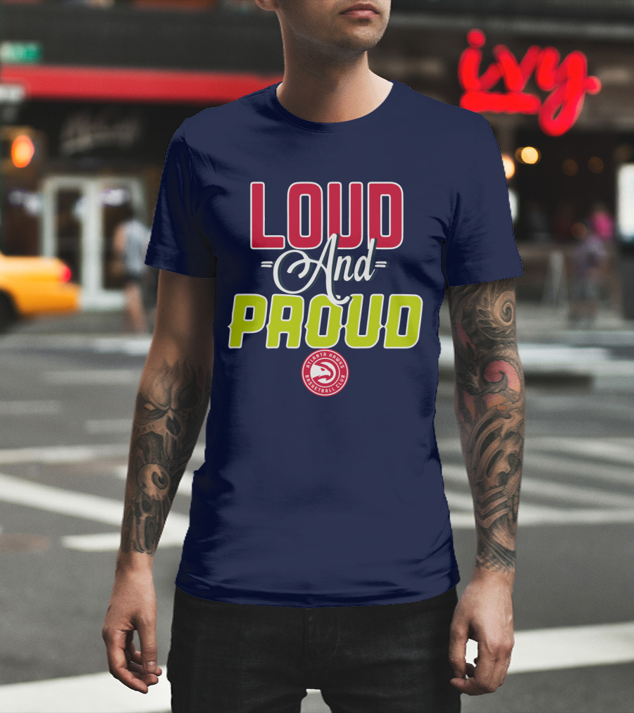 Loud And Proud Atlanta Hawks Basketball Club T-Shirt