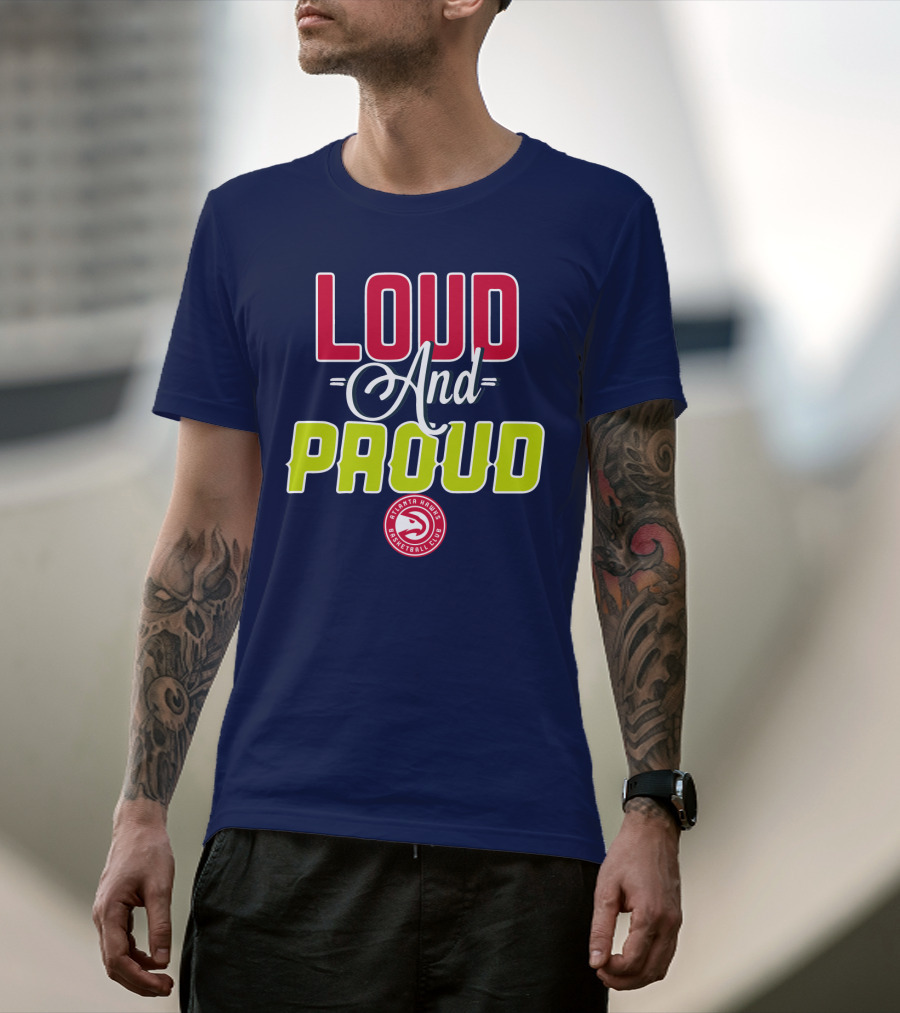 Loud And Proud Atlanta Hawks Basketball Club T-Shirt