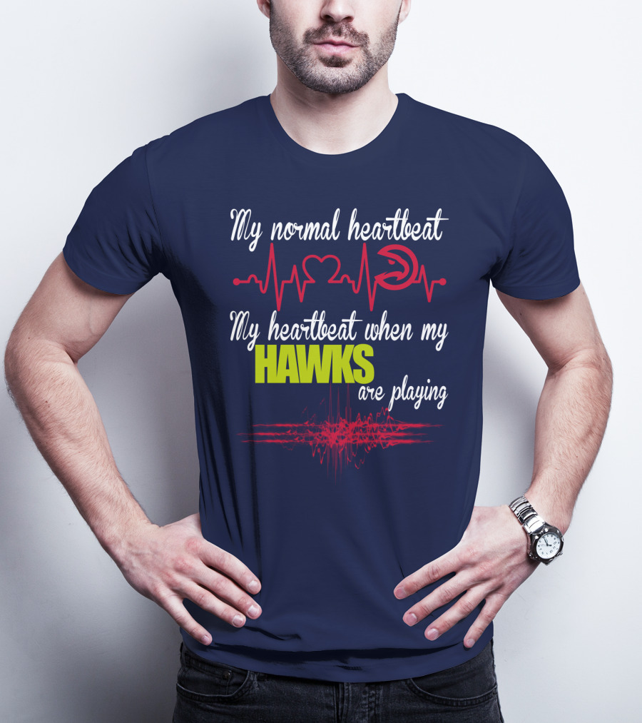 My Normal Heartbeat My Heartbeat When My Hawks Are Playing Atlanta Hawks T-Shirt